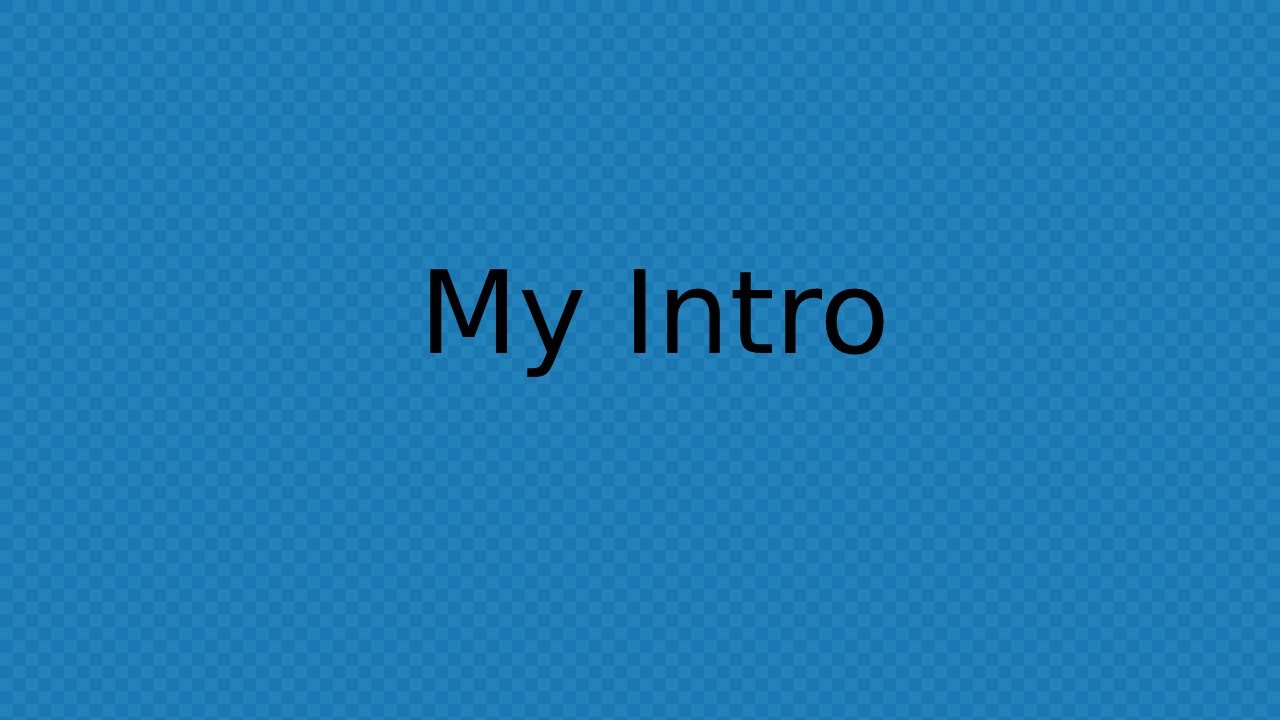 My Intro - YouTube