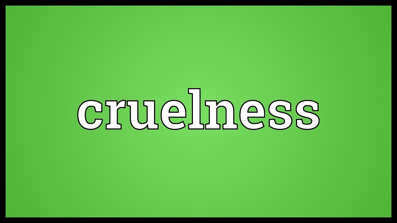 Cruelness Meaning - YouTube