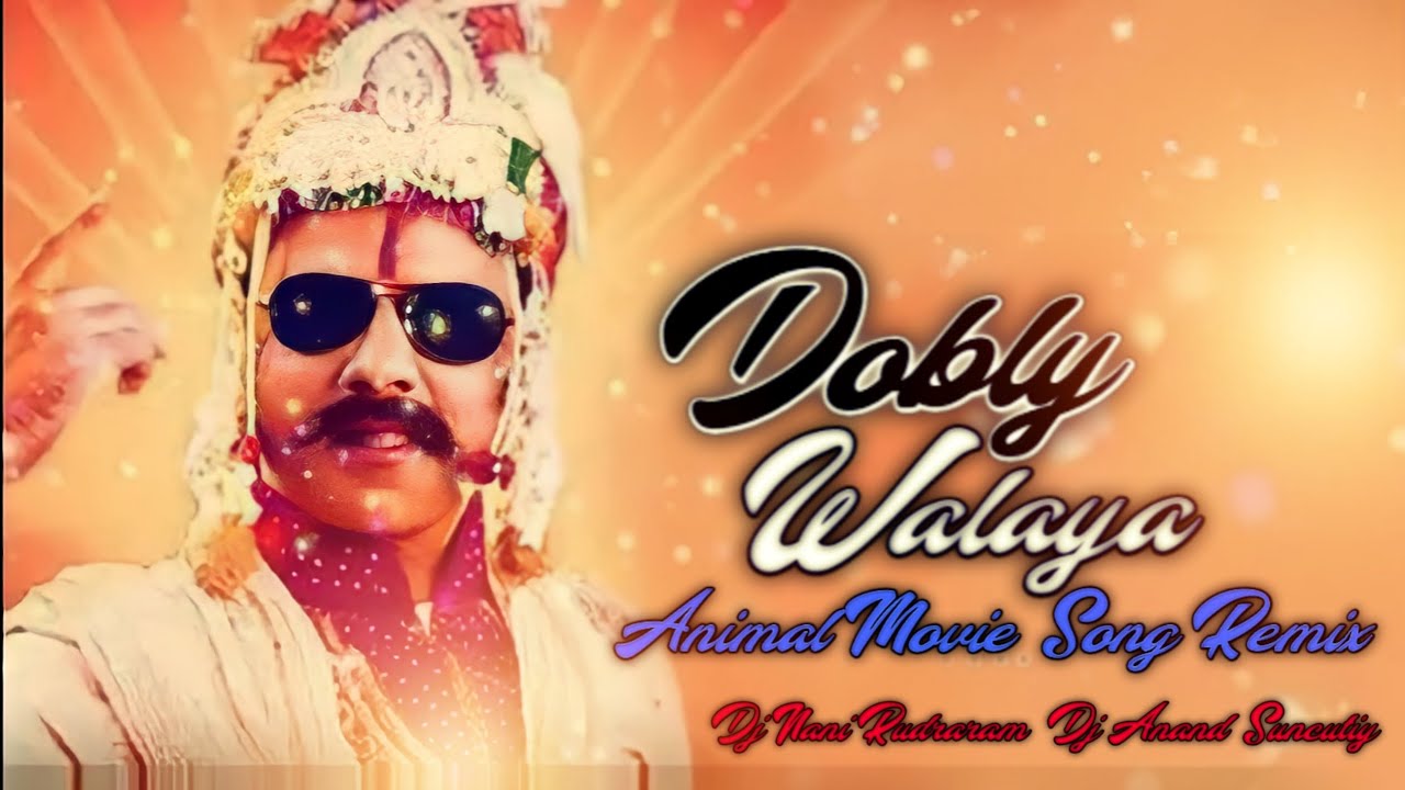 Dobly Walya Animal Movie Song Edm Remix By Dj Nani Rudraram Dj Anand ...