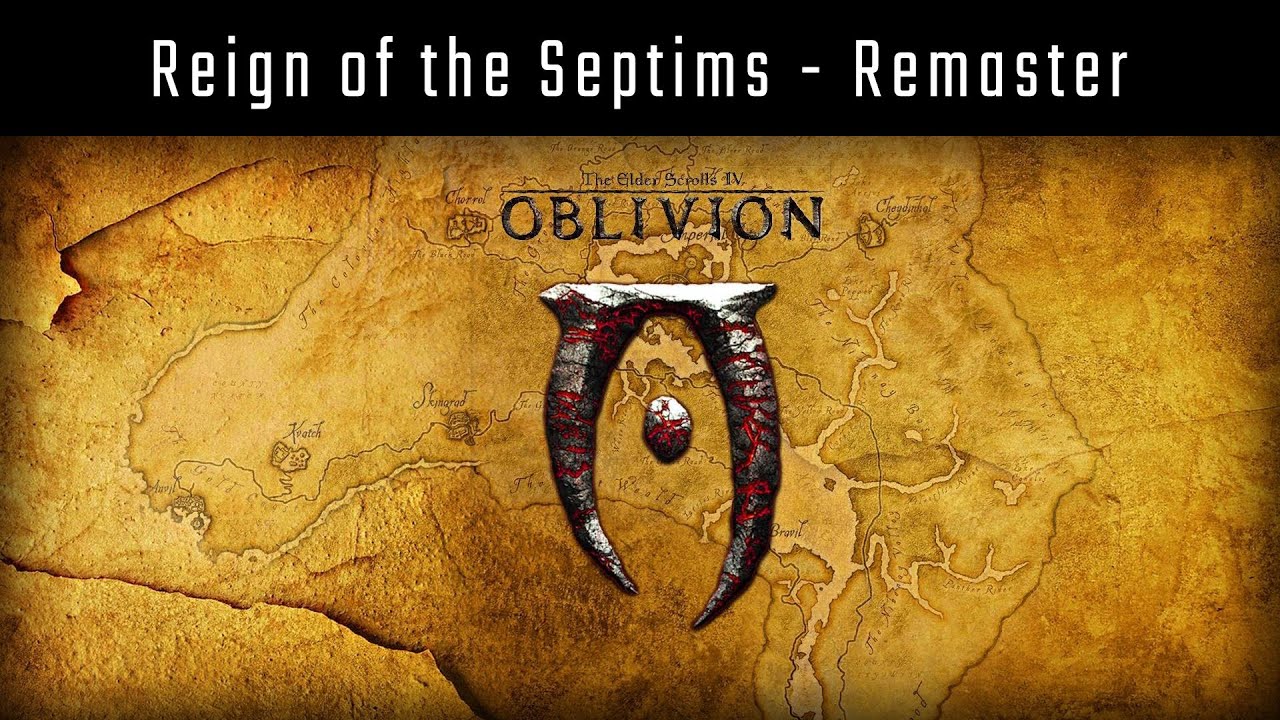 The Elder Scrolls IV: Oblivion - Reign of the Septims [Remastered] - YouTube