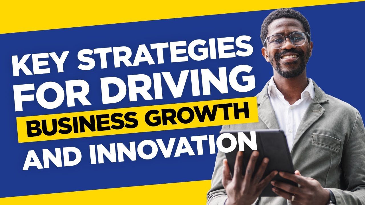 Key Strategies for Driving Business Growth and Innovation - YouTube