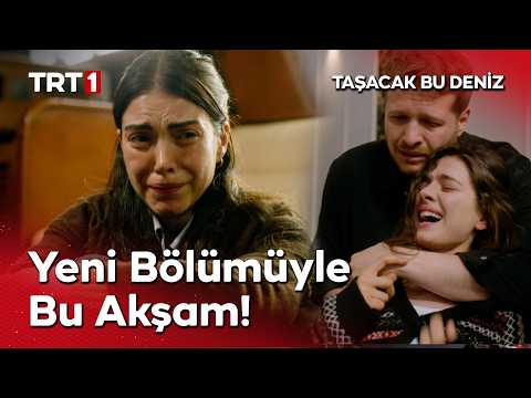Taşacak Bu Deniz Yeni Bölümüyle Bu Akşam TRT 1'de! @tasacakbudeniztrt