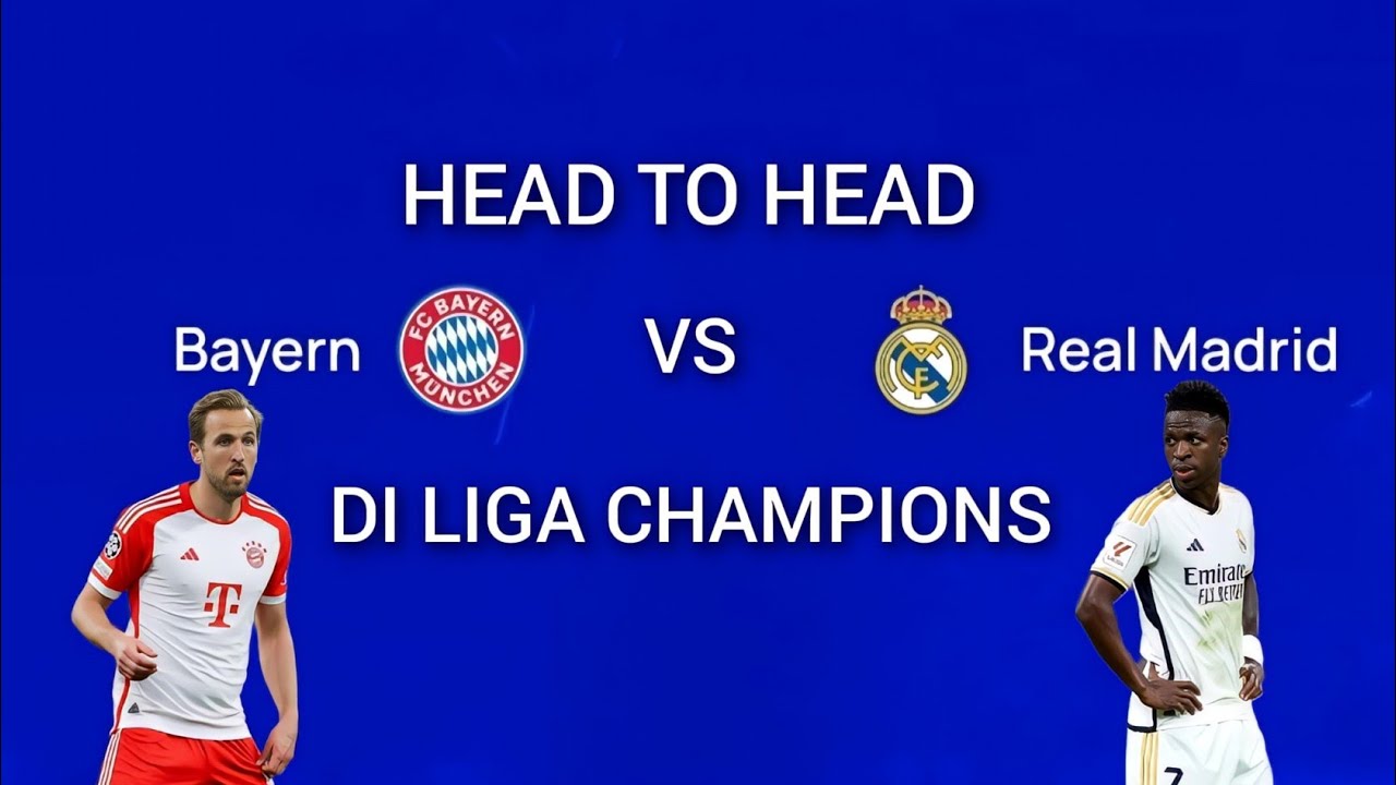 HEAD TO HEAD BAYERN MUNCHEN VS REAL MADRID DI LIGA CHAMPIONS - YouTube