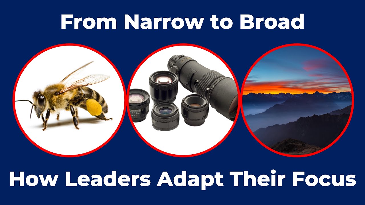 From Narrow to Broad How Leaders Adapt Their Focus - YouTube