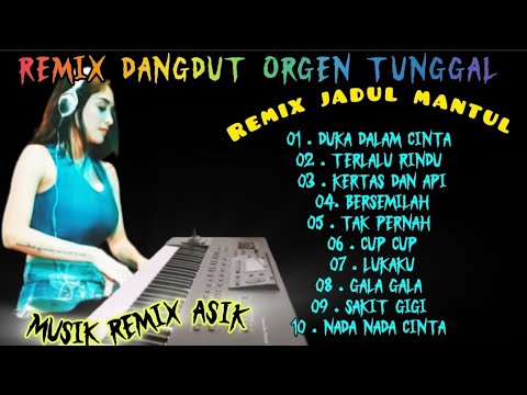 REMIX JADUL MANTUL ORGEN TUNGGAL//REMIX JADUL ORGEN TUNGGAL KORG I3// FULL ALBUM TERLARIS 