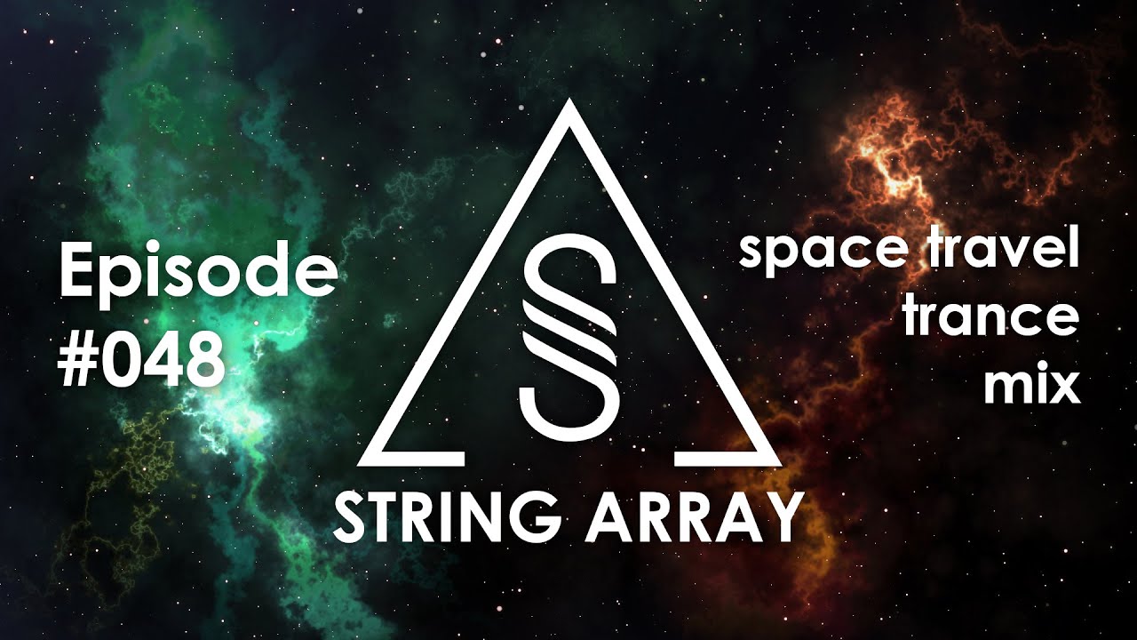 Trance Music Travel Through Space Mix | String Array 048 - YouTube
