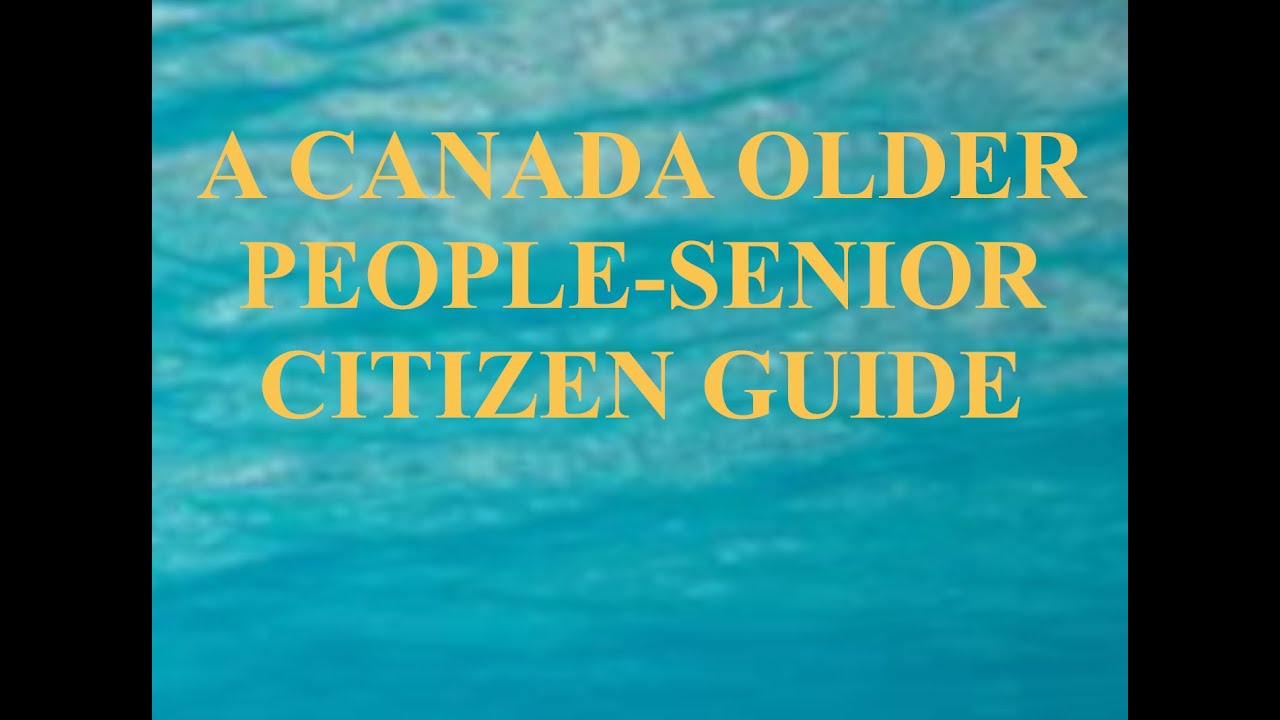 A Canada Older People-Senior Citizen Guide - YouTube