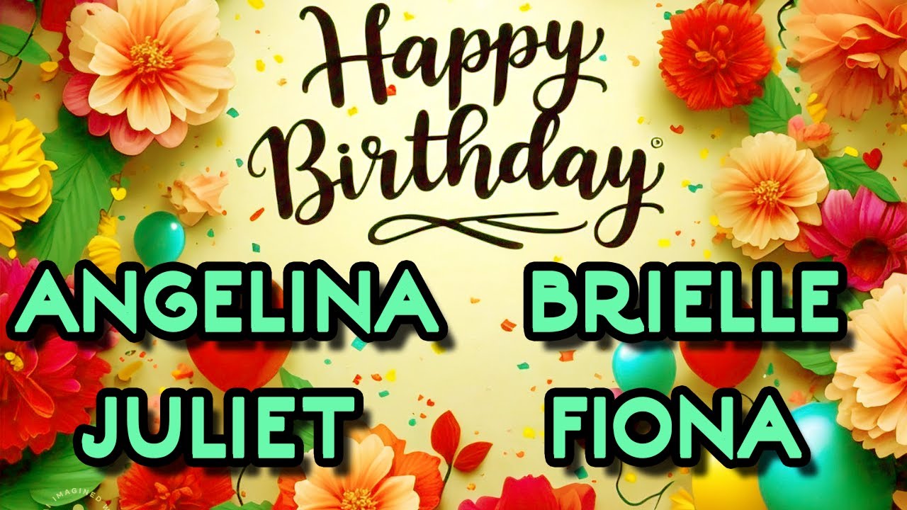 Angelina, Brielle, Juliet, Fiona Custom Birthday Song Medley 🎉 - YouTube