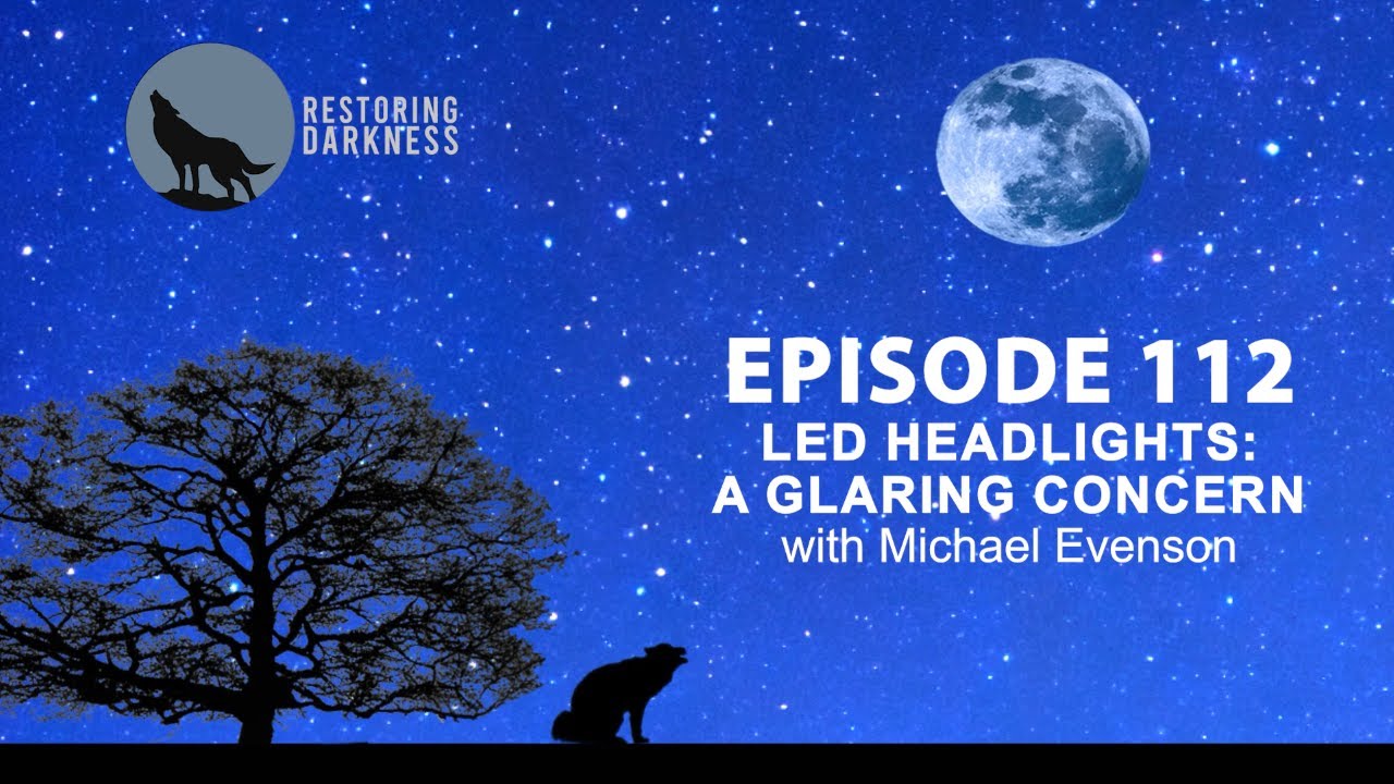 Episode 112 - LED Headlights: A Glaring Concern with Michael Evenson ...