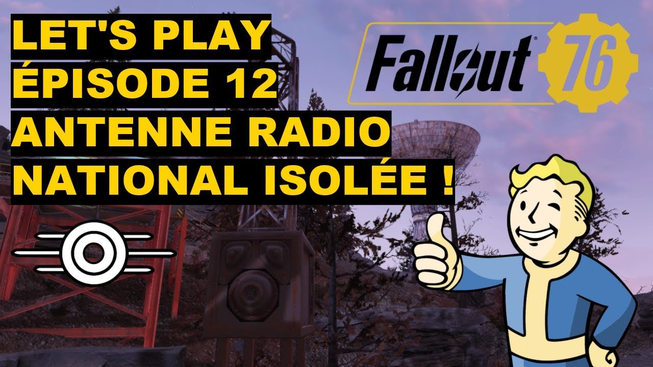 FALLOUT 76 LET'S PLAY [ÉPISODE 12] - Antenne radio national isolée ...