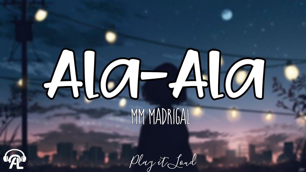 ALA-ALA - MM Madrigal (Lyrics) - YouTube