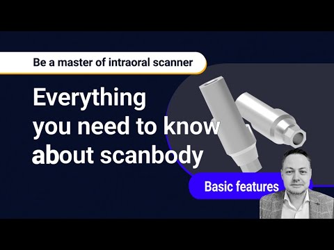 Mastering Intraoral Scanners - The Comprehensive Guide to Scanbodies ...