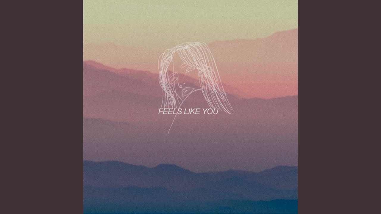 Feels Like You - YouTube