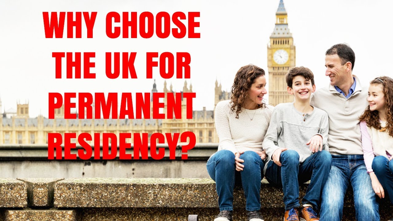 Why choose the UK as Permanent Residency? - YouTube