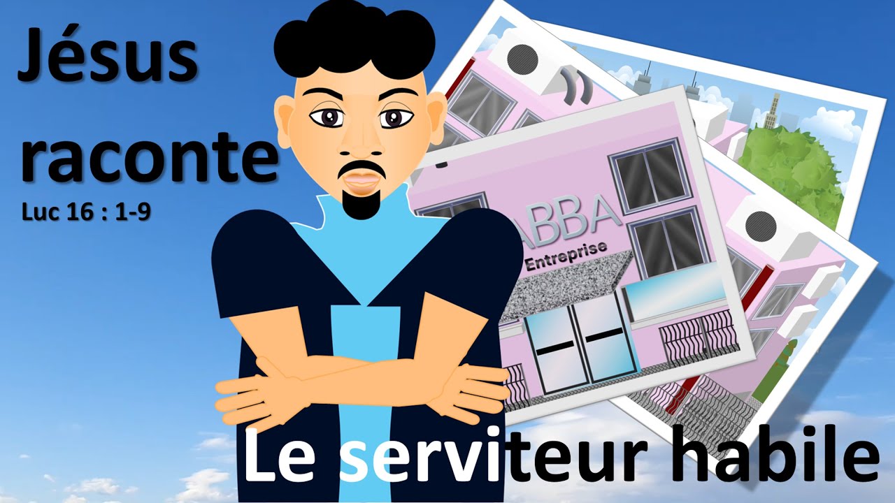 Le serviteur habile. Spécial Jésus raconte Luc 16 : 1-9 - YouTube