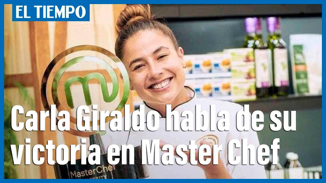 Carla Giraldo habla de su paso y victoria en Master Chef | El Tiempo ...
