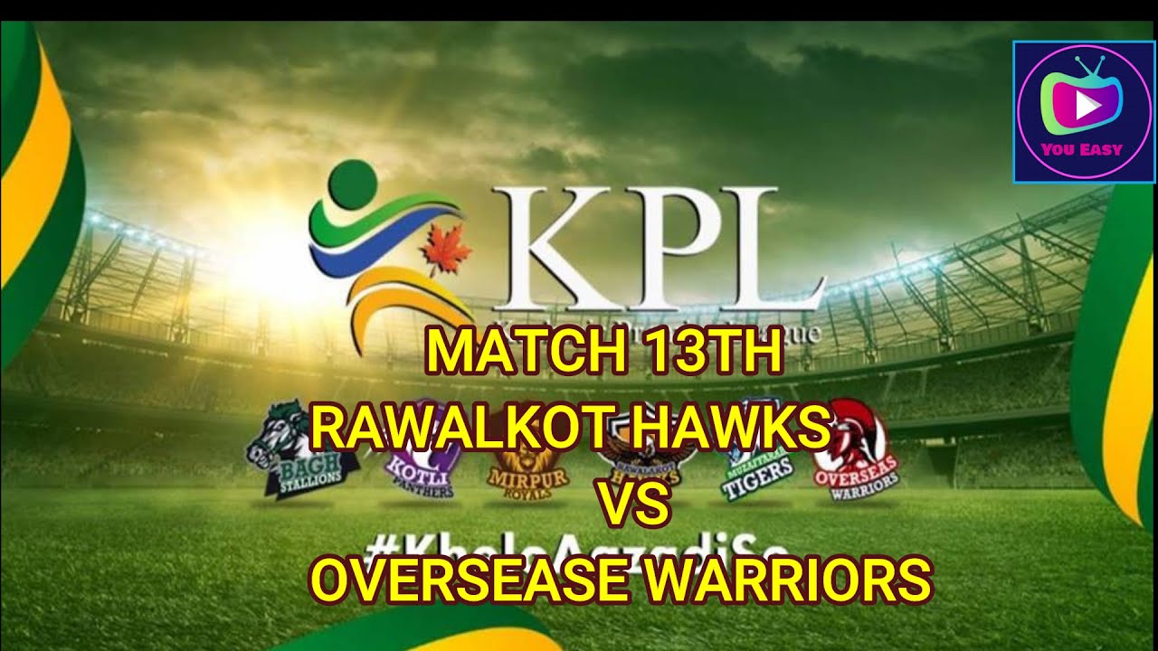 KPL Match 13 #Rawalakot Hawks# Vs Overseas Warriors Match 13 Full ...
