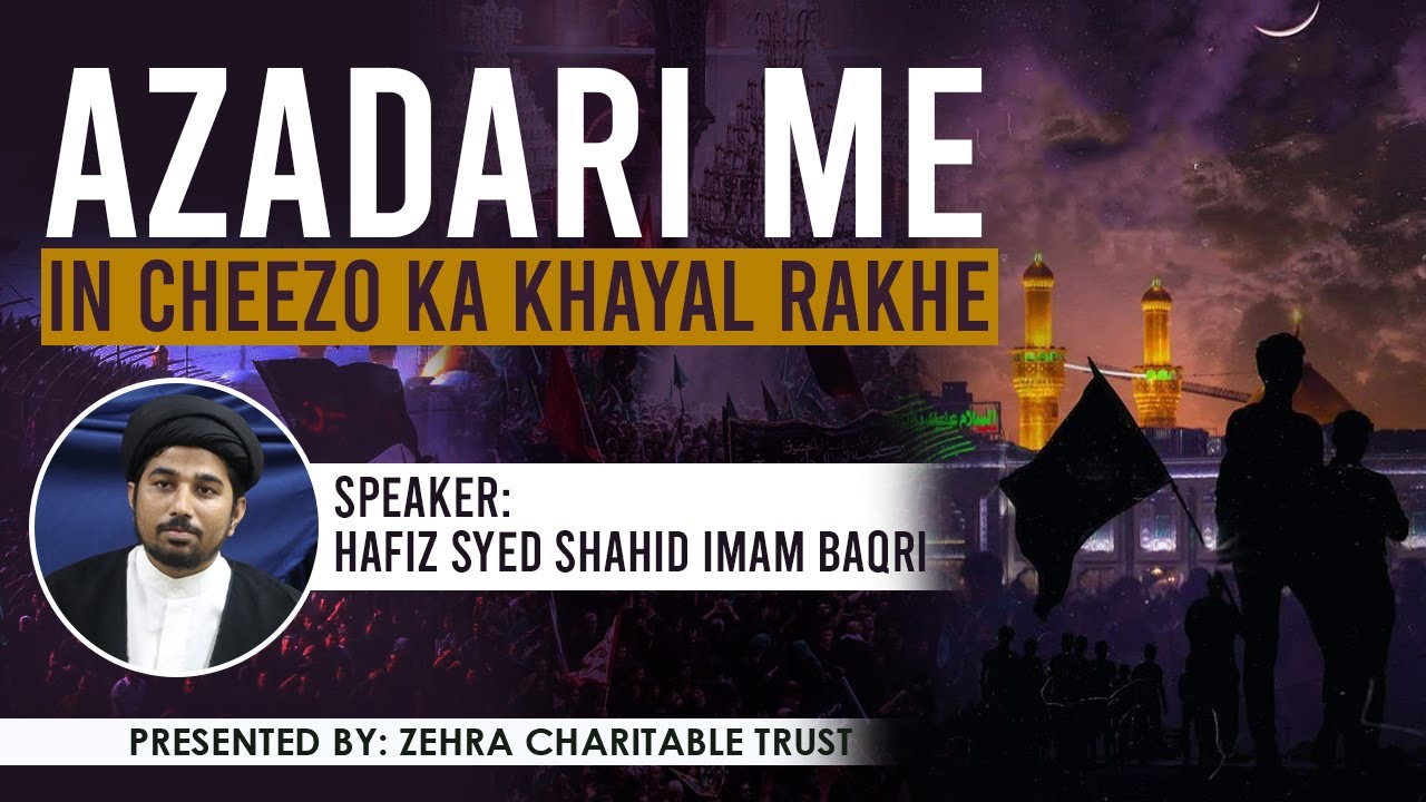 Azadari me in Cheezo ka Khayal Rakhe || Hafiz Syed Shahid Imam Baqri ...