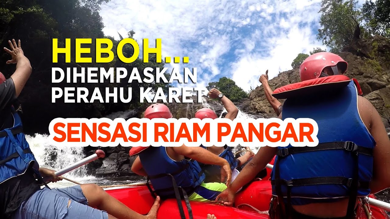 WISATA : RIAM PANGAR PENUH SENSASI - YouTube