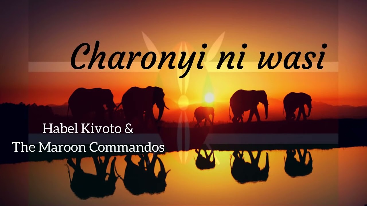 Charonyi Ni Wasi Habel Kifoto & Maroon Commandos Translated Lyrics ...