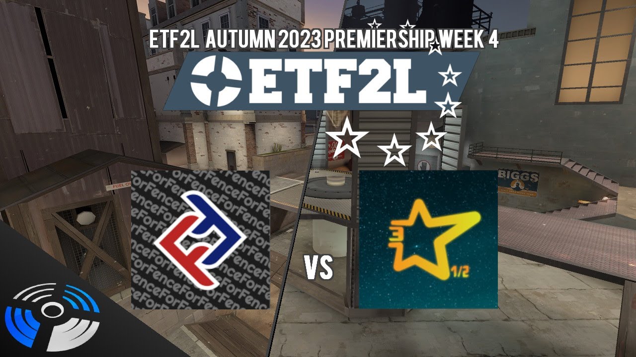 ETF2L Autumn 2023 (S46) Premiership Week 4: /for fence vs. ★★★½ - YouTube