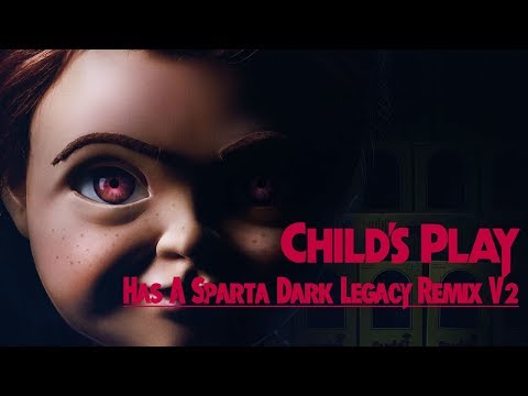 (2019) Child's Play Has A Sparta Dark Legacy Remix V2