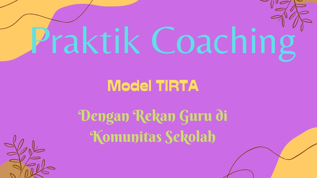 2.3.a.7 Demonstrasi Kontekstual Praktik Coaching Model TIRTA dengan ...