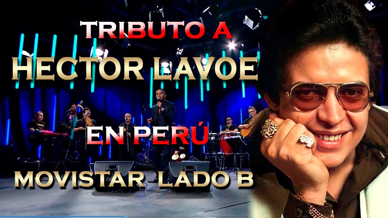 TRIBUTO A HECTOR LAVOE EN PERÚ - CONCIERTO COMPLETO MOVISTAR LADO B ...