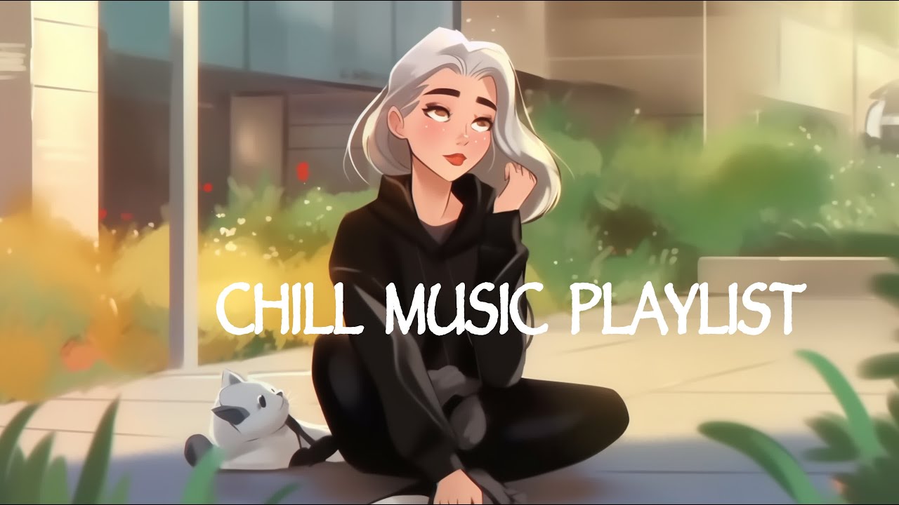 Chill Music Playlist | Morning songs for relaxing and stress relief ...