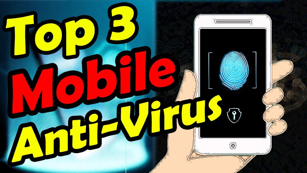Top 3 Mobile Antivirus Software | Mobile Security - YouTube