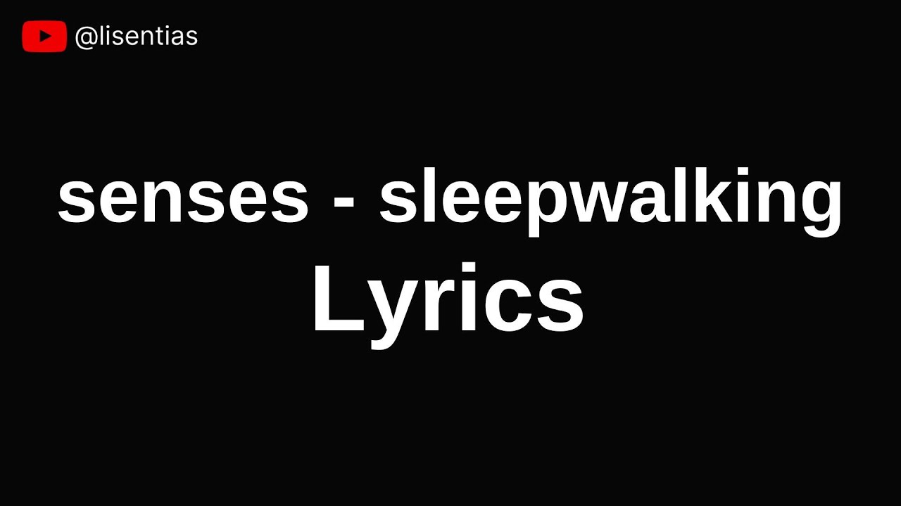 senses - sleepwalking | Lyrics - YouTube