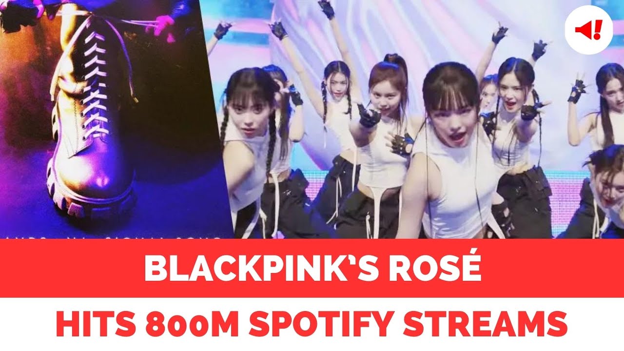 BLACKPINK’s Rosé Hits 800M Spotify Streams and Unveils "FINAL LOVE SONG ...