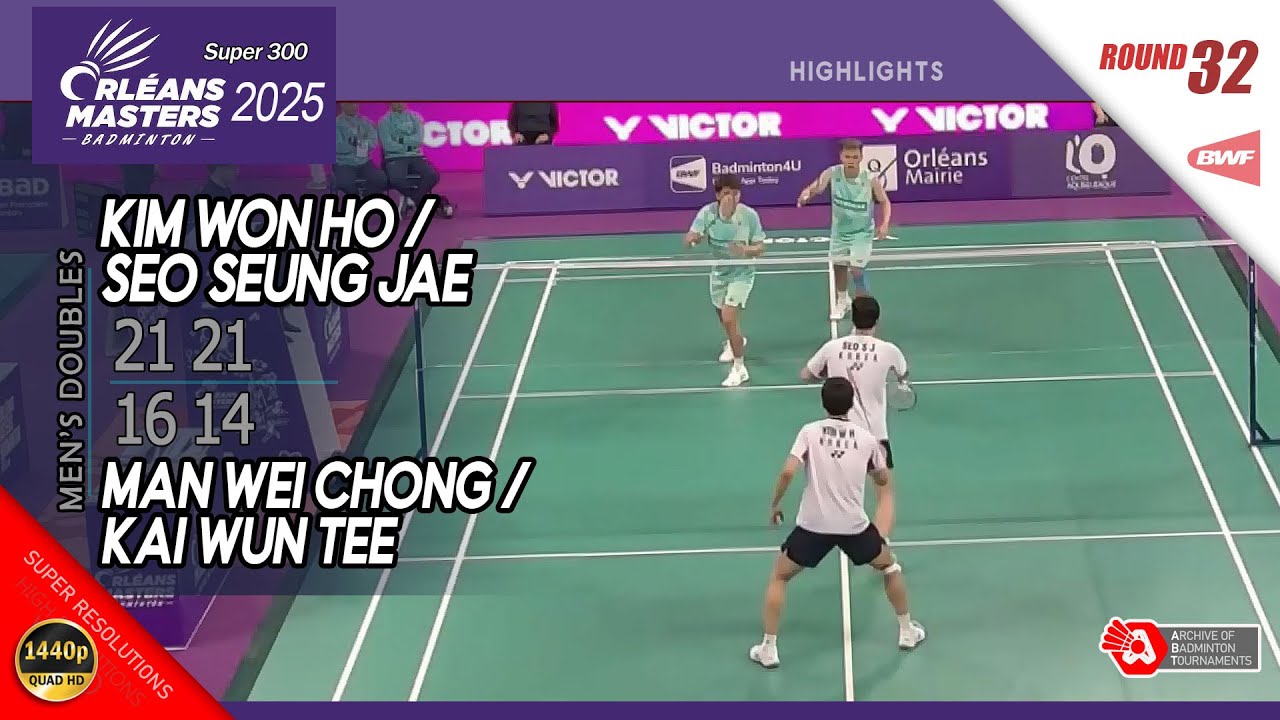 Kim Won Ho / Seo Seung Jae VS Man Wei Chong / Kai Wun Tee | Orleans ...