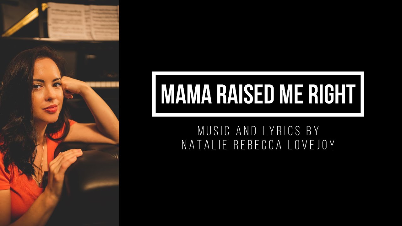Mama Raised Me Right - Natalie Rebecca Lovejoy (Lyric Video) - YouTube
