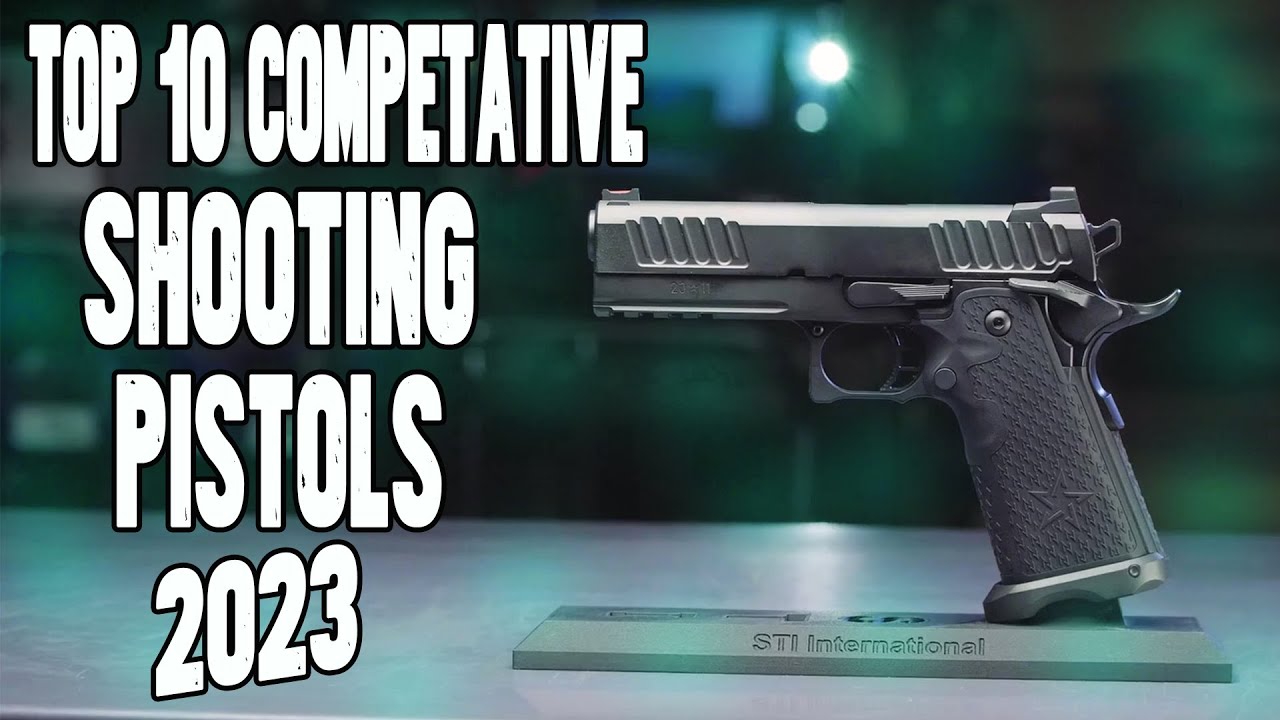 TOP 10 BEST COMPETITIVE SHOOTING PISTOLS 2023 FOR YOU - YouTube