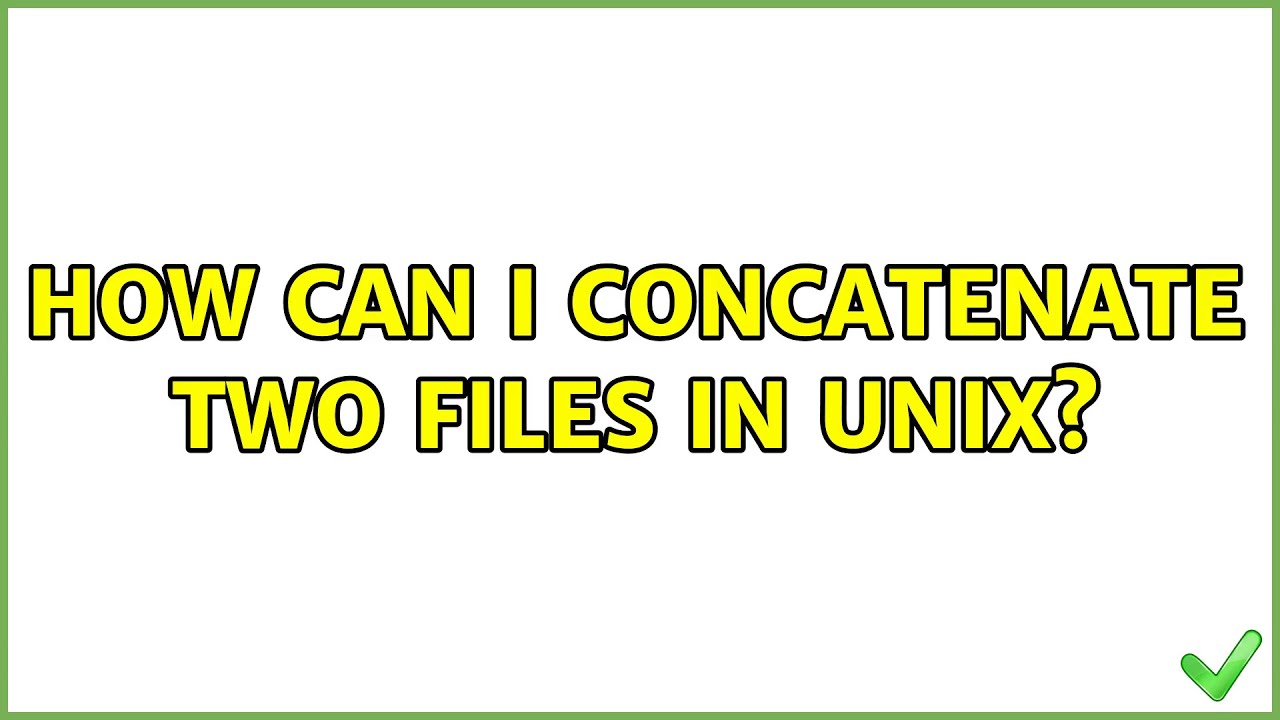 How Can I Concatenate Two Files In Unix 3 Solutions YouTube how-can-i-concatenate-two-files-in-unix-3-solutions-youtube