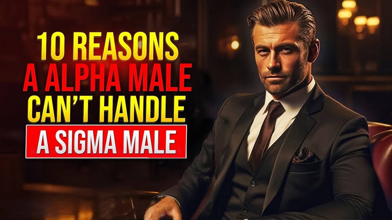 10 Reasons Why Alpha Males Can’t Handle Sigma Males - YouTube