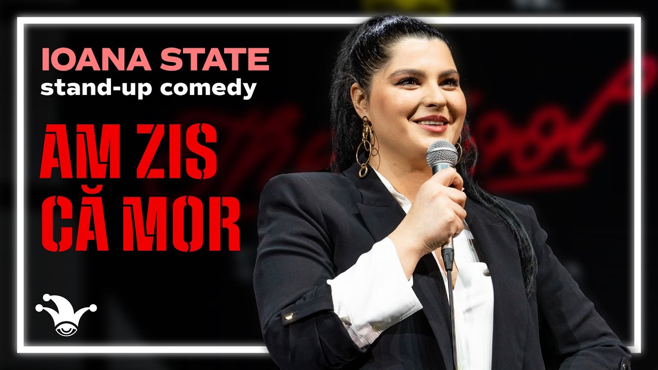 Ioana State – AM ZIS CĂ MOR | Stand-Up Comedy | Sala Palatului - YouTube