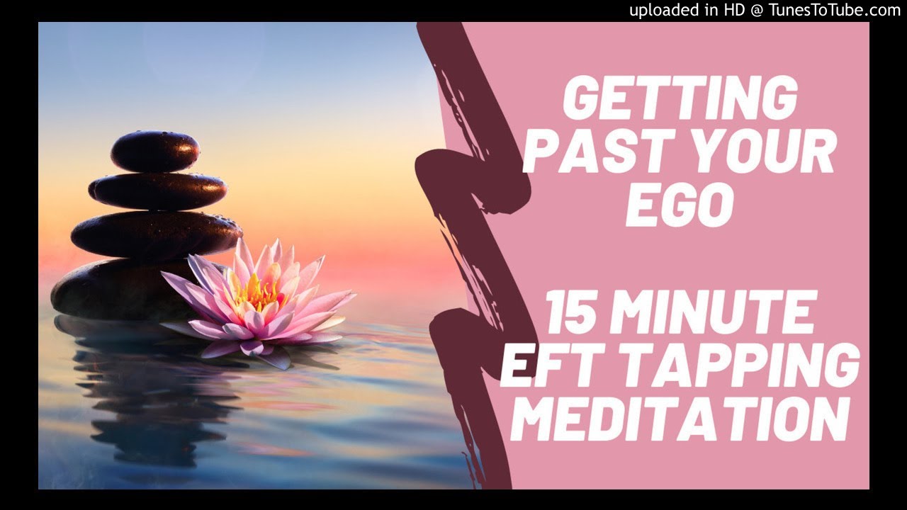 Get Past your ego EFT Tapping Meditation - YouTube