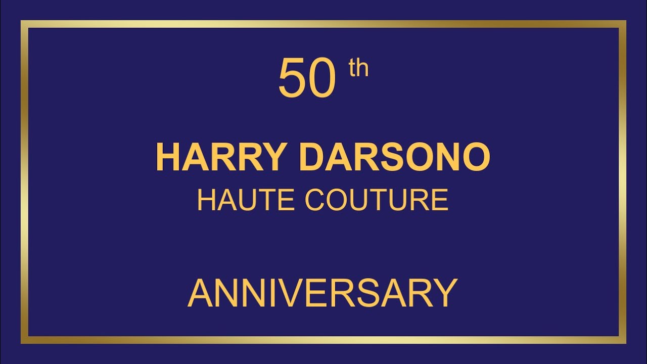 50th Harry Darsono Haute Couture Anniversary - YouTube