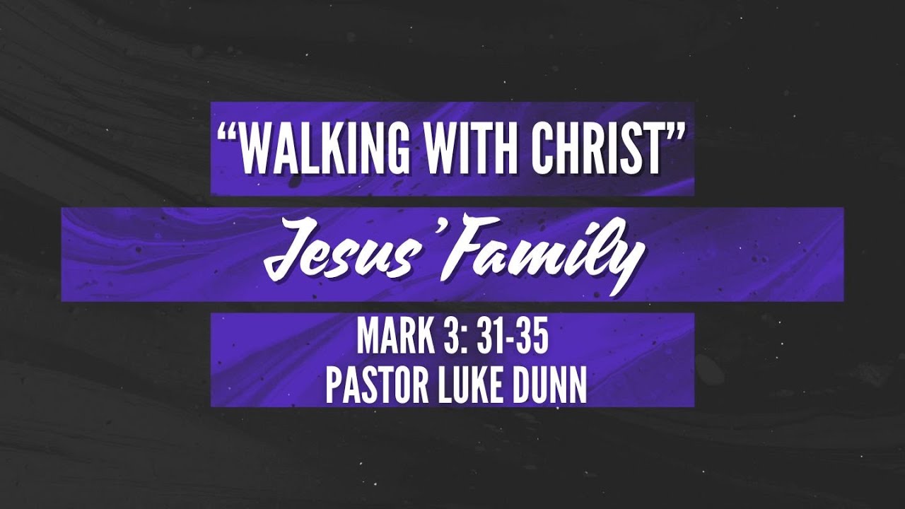 “Walking with Christ - Jesus’ Family" Mark 3:31-35 (04-06-25 Sermon ...
