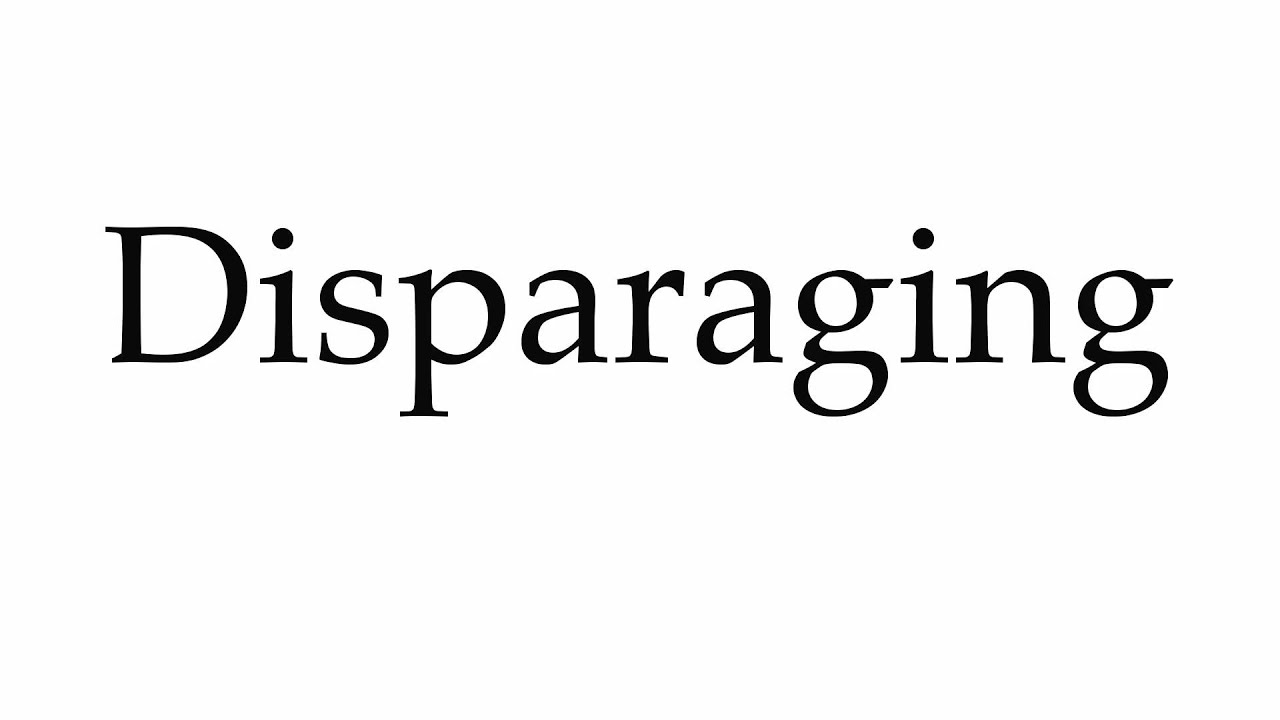 How to Pronounce Disparaging - YouTube