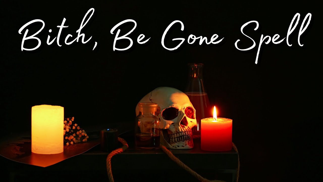Be Gone Spell | Baneful Magick | Hexing | Bind an Enemy - YouTube