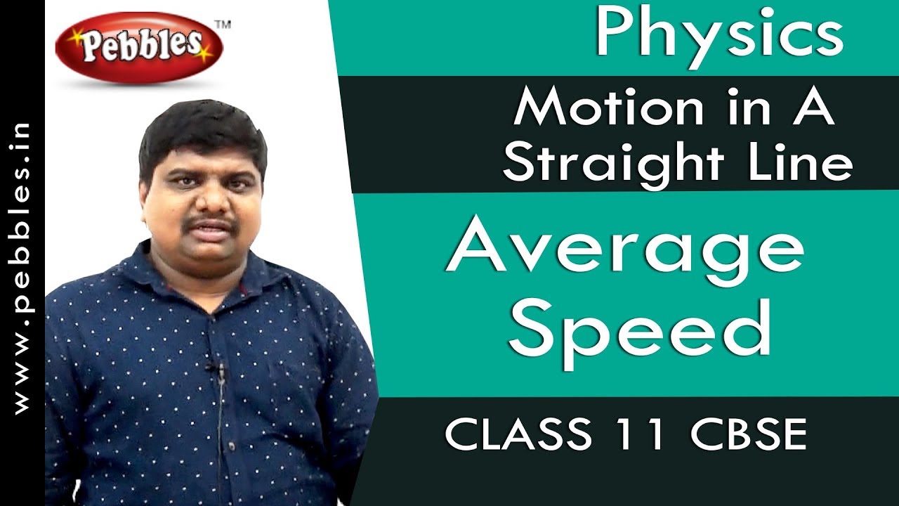 Average Speed : Motion in A Straight Line | Physics | Class 11 | CBSE ...