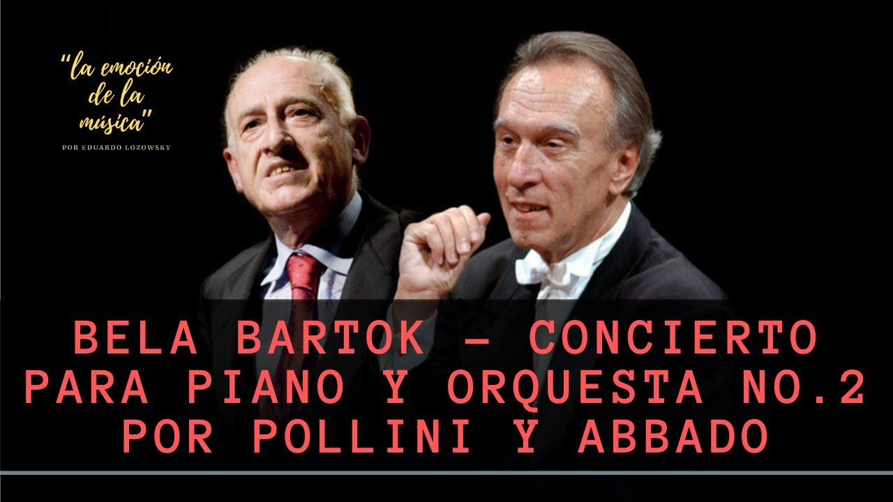 BELA BARTOK - Concierto para piano y orquesta No.2 por Pollini y Abbado ...