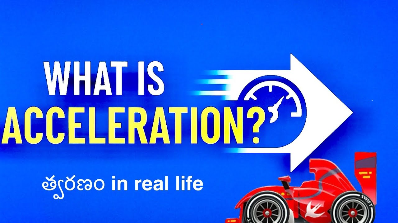 What is Acceleration in Real Life ? | త్వరణం అంటే ఏమిటి | Physics in ...