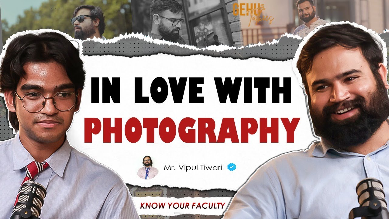 In Love with Photography ft. Vipul Tiwari | GEHU Talkies | Know your faculty | Ep: 28 - YouTube