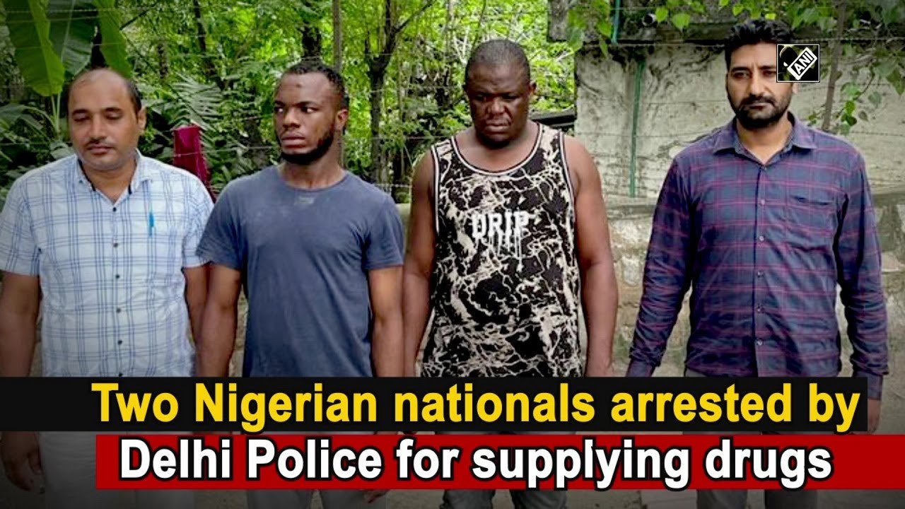 Two Nigerian Nationals Arrested By Delhi Police For Supplying Drugs