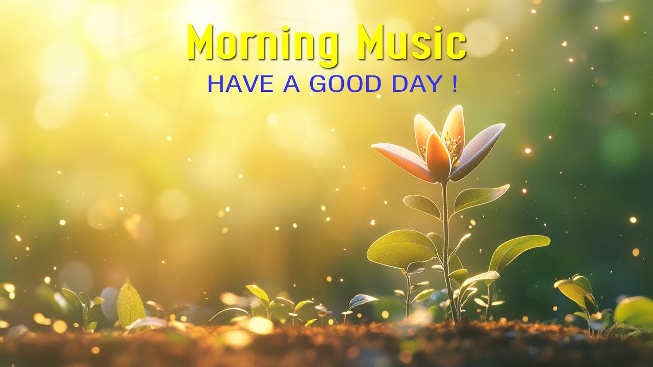 POWERFUL MORNING MUSIC - A Playlist For A Quiet Morning - Music to ...