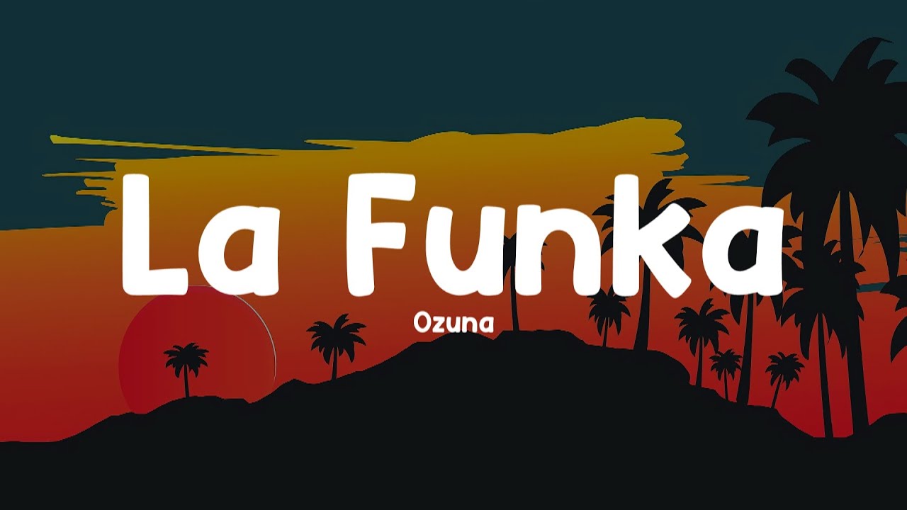 Ozuna - La Funka (Letra/Lyrics) - YouTube